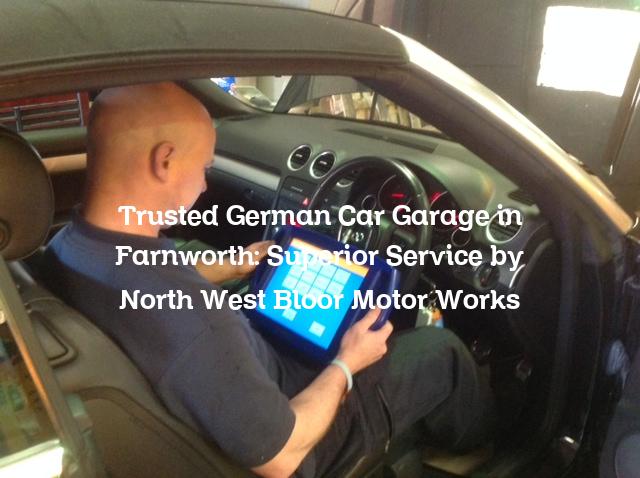 Trusted German Car Garage in Farnworth: Superior Service by North West ...